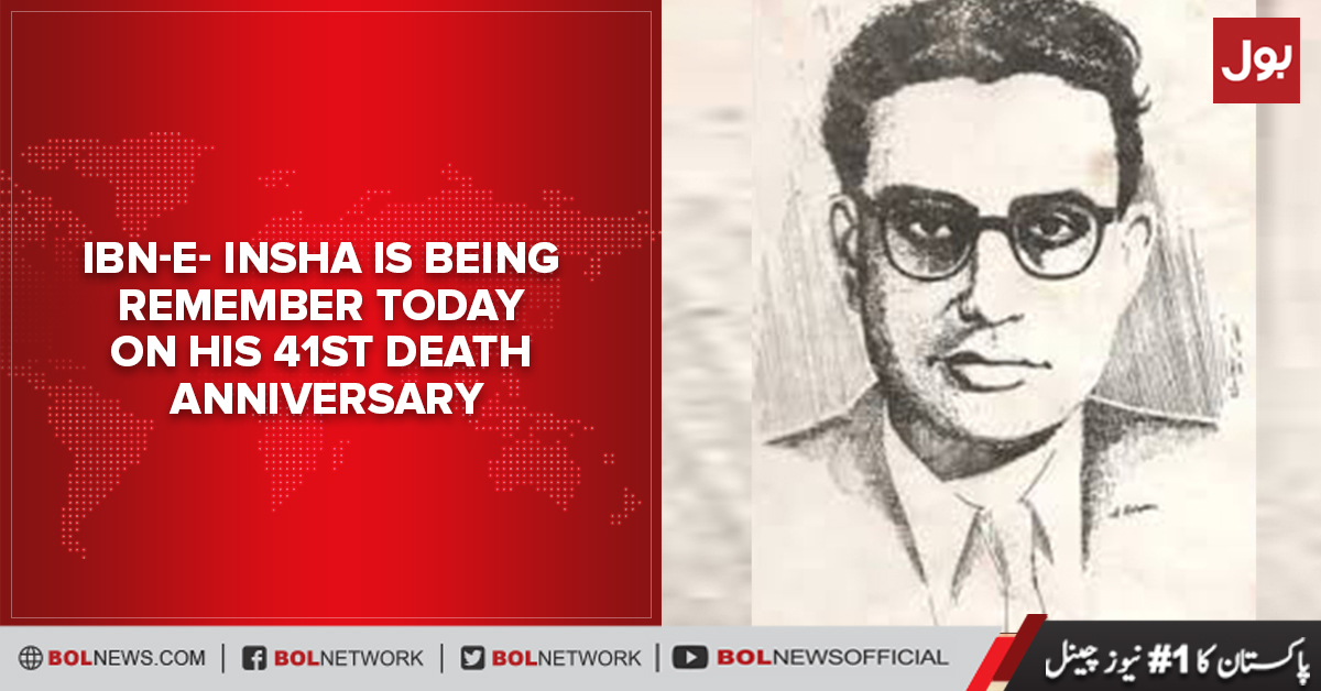 Ibn-e- Insha is being remember today on his 41st death anniversary
