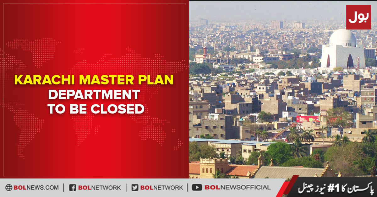 Karachi Master Plan department to be closed - BOL News