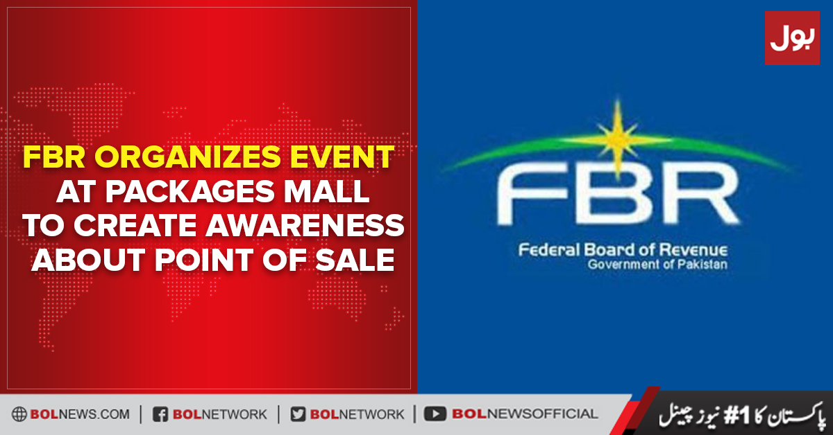 FBR organizes event at Packages Mall to create awareness about Point of ...