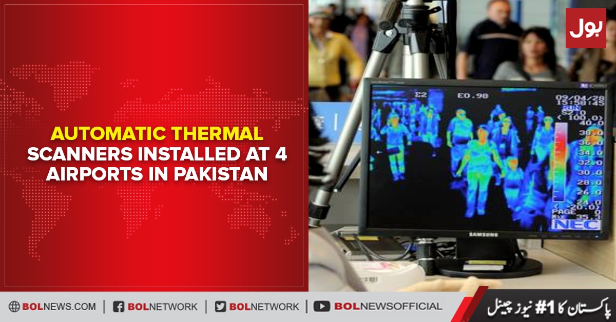Automatic thermal scanners installed at 4 airports in Pakistan