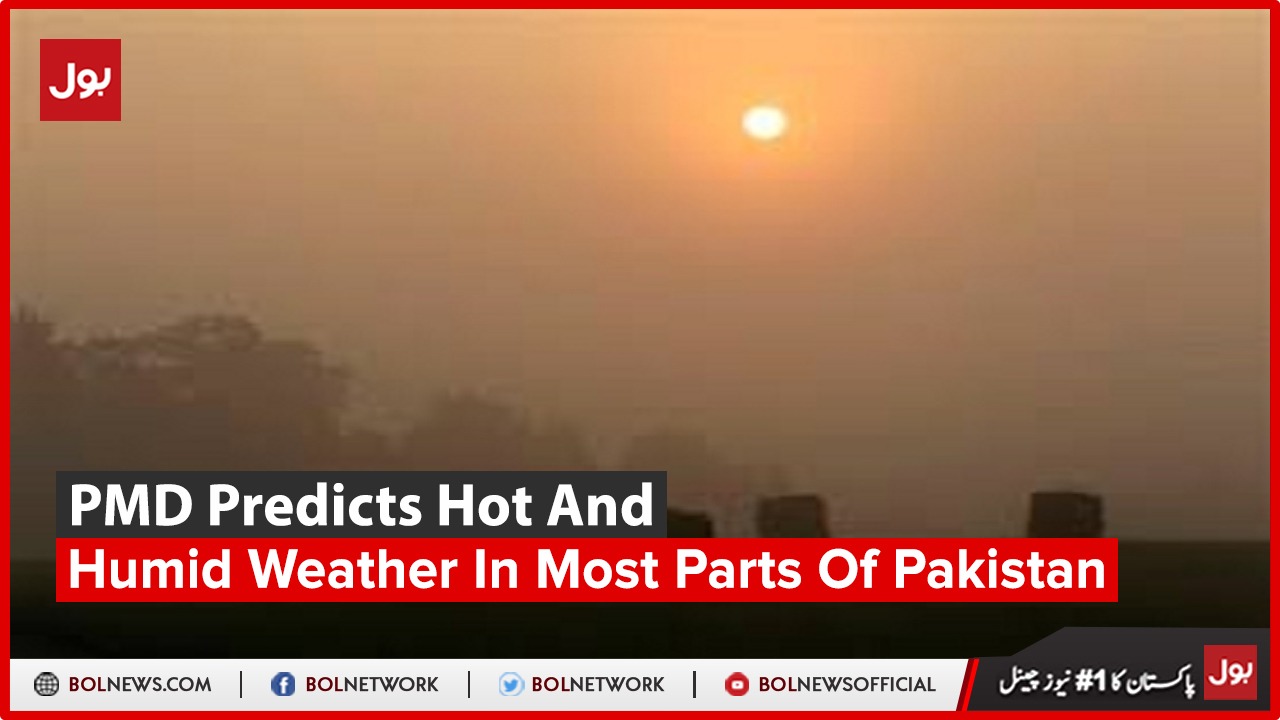 PMD predicts hot and humid weather in most parts of Pakistan