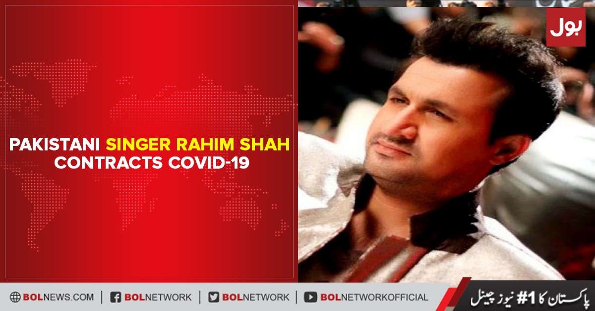 Pakistani Singer Rahim Shah contracts the novel coronavirus