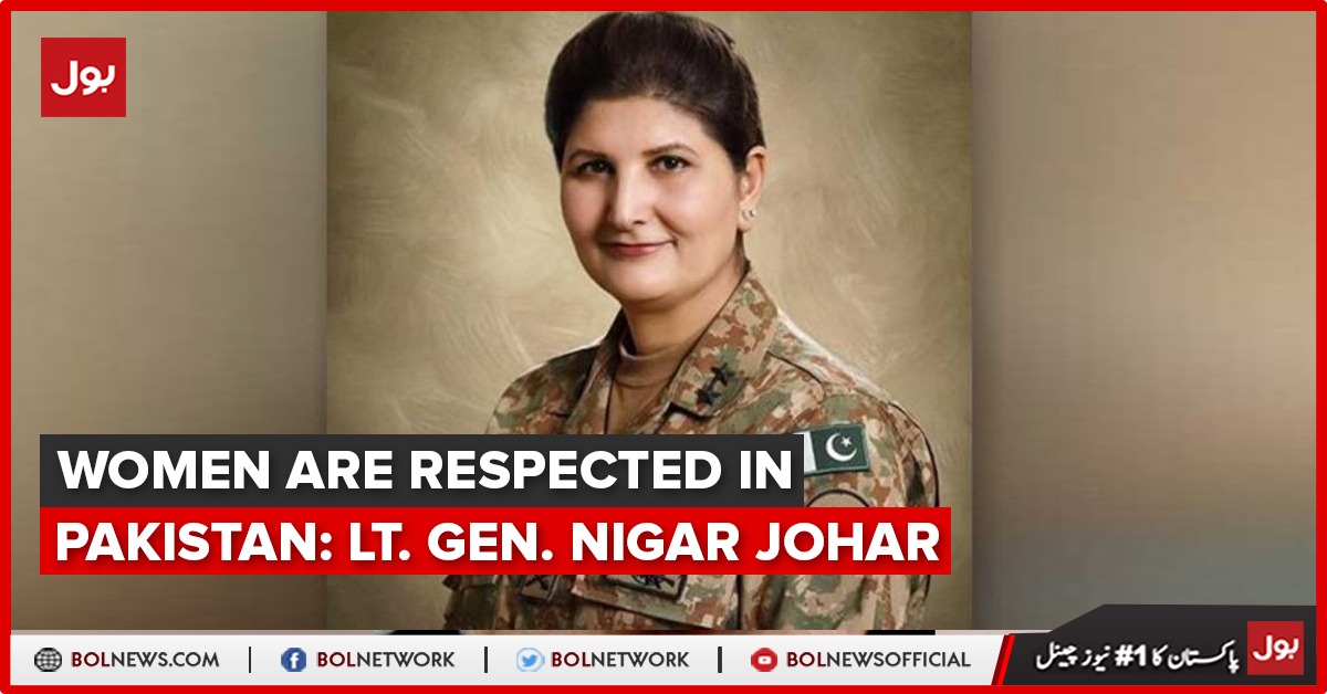 Women are respected in Pakistan: Lt. Gen. Nigar Johar