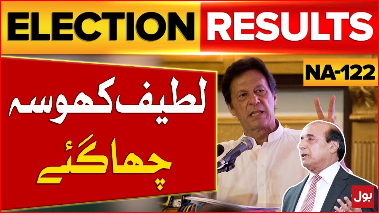 Latif Khosa Big Victory | NA - 122 Latest Updates | Election Results ...