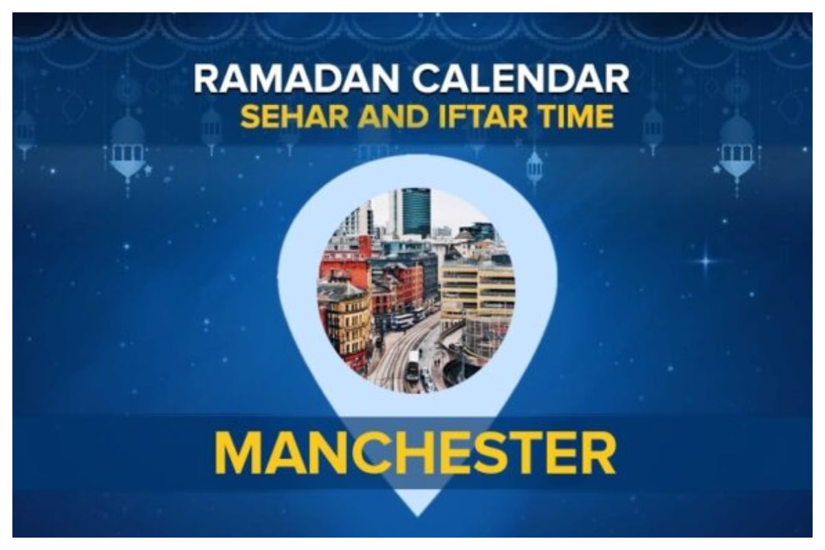 Manchester Ramadan Schedule 2024: Sehri and Iftar Timings in Manchester UK