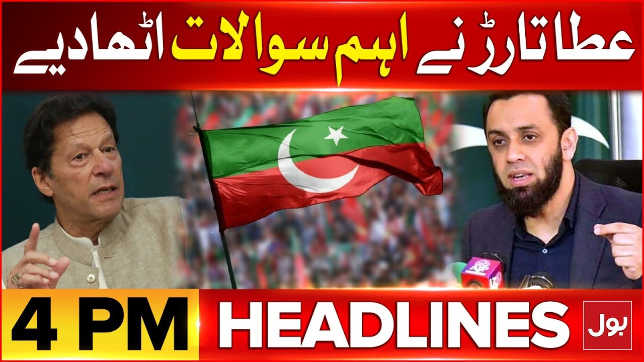 Ata Tarar Rise Important Questions | BOL News Headlines At 4 PM | PTI ...